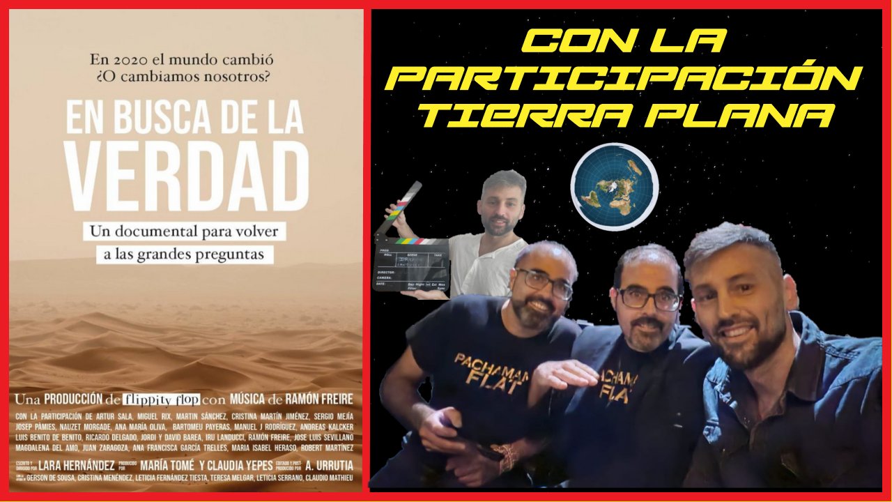 DOCUMENTAL «EN BUSCA DE LA VERDAD» CON LA PARTICIPACIÓN TIERRA PLANA – Hermanos Barea TV
